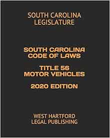 SOUTH CAROLINA CODE OF LAWS TITLE 56 MOTOR VEHICLES 2020 EDITION: WEST ...