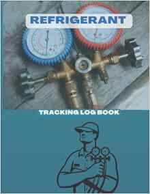 Refrigerant Tracking Log Book: HVAC Technician Refrigerant Logbook ...