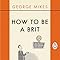 How to be a Brit: The Classic Bestselling Guide: Amazon.co.uk: Mikes ...