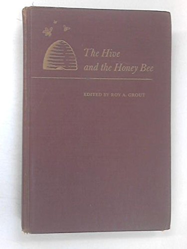 The Hive and the Honey Bee: A New Book on Beekeeping Which Continues ...