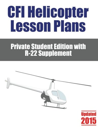 CFI Helicopter Lesson Plans: Private Student Edition with R-22 ...