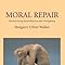 Moral Repair: Reconstructing Moral Relations after Wrongdoing: Margaret ...