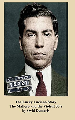 The Lucky Luciano Story The Mafioso and the Violent 30's: Demaris, Ovid ...