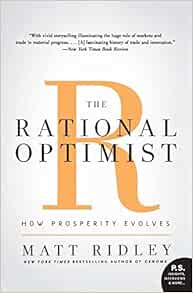 The Rational Optimist: How Prosperity Evolves (P.S.): Ridley, Matt ...