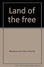Land of the Free by Enid LaMonte Meadowcroft | LibraryThing