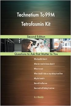 Technetium Tc-99M Tetrofosmin Kit; Second Edition: 9781984969750 ...