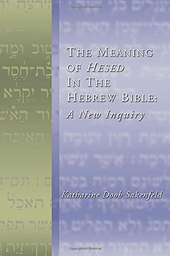 The Meaning of Hesed in the Hebrew Bible: A New Inquiry: A New Inquiry ...