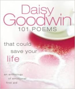 101 Poems That Could Save Your Life: Amazon.co.uk: Daisy Goodwin ...