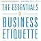 The Essentials of Business Etiquette: How to Greet, Eat, and Tweet Your ...