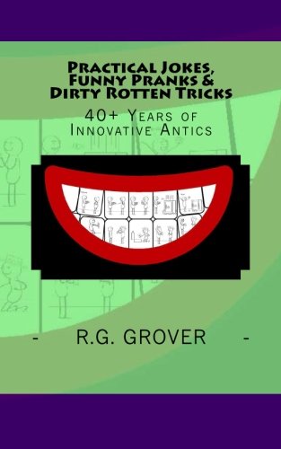 Practical Jokes, Funny Pranks and Dirty Rotten Tricks: 40+ Years of ...