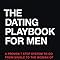 The Dating Playbook For Men: A Proven 7 Step System To Go From Single ...