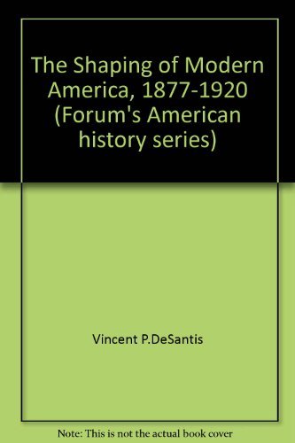 The Shaping of Modern America: 1877-1920 (Forums American History ...