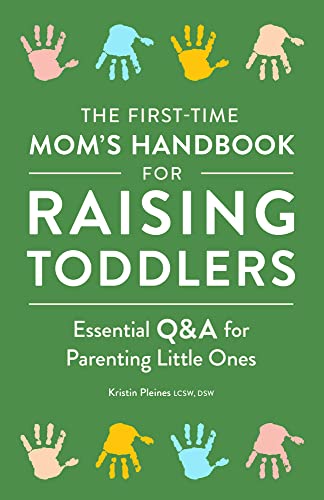 The First-Time Mom’s Handbook for Raising Toddlers: Essential Q&A for ...