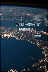 Earth has no sorrow that heaven can't heal | Isaiah 35:10: Notebook ...