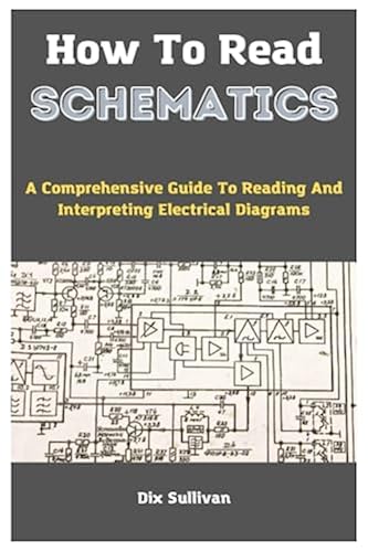How To Read Schematics: A Comprehensive Guide To Reading And ...