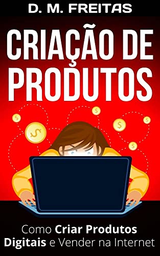 Criação de Produtos: Como Criar Produtos Digitais e Vender na Internet ...
