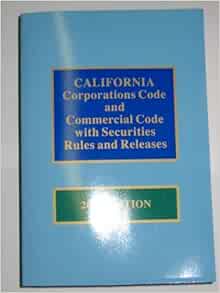 California Corporations Code and Commercial Code with Securities Rules ...