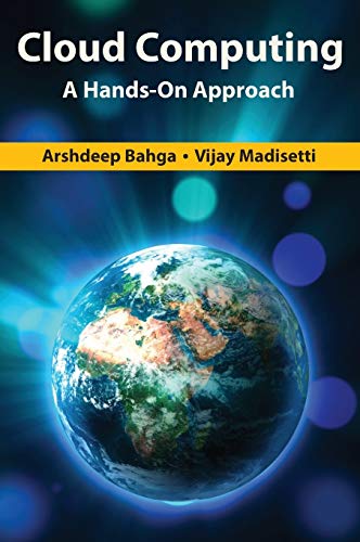 Cloud Computing: A Hands-On Approach: Bahga, Arshdeep, Madisetti, Vijay ...