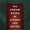 The Pagan Book of Living and Dying: T/K : Starhawk, NightMare, M. Macha ...