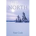 Up North (Outdoor Essays & Reflections): Cook, Sam: 9780816642670 ...
