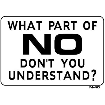 Amazon.com : WHAT PART OF NO DON'T YOU UNDERSTAND? 7x10 Heavy Duty ...