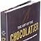 The Art of the Chocolatier: From Classic Confections to Sensational ...