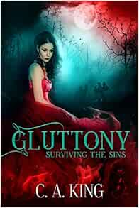 Gluttony: King, C. A.: 9781988301570: Amazon.com: Books