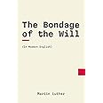 The Bondage of the Will: In Modern, Updated English: Luther, Martin ...