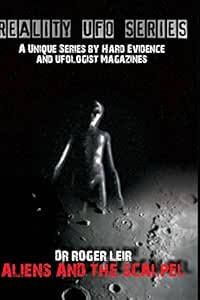 Amazon.com: Reality UFO Series - Dr Roger Leir: Aliens And The Scalpel ...