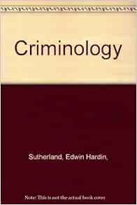 Criminology: Sutherland, Edwin Hardin, : 9780397473847: Amazon.com: Books