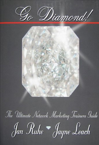 Go Diamond! The Ultimate Network Marketing Trainers Guide: Jan Ruhe ...