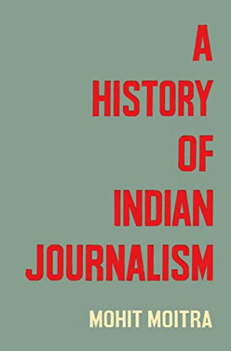 A History of Indian Journalism: Moitra, Mohit: 9781135418526: Books ...