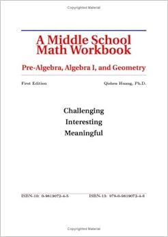 A Middle School Math Workbook: Pre-Algebra, Algebra I, and Geometry: Ph ...