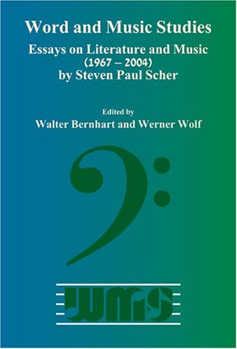 Steven Paul Scher: Essays on Literature and Music, 1967-2004 (Word and ...