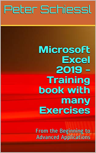 Microsoft Excel 2019 - Training book with many Exercises: From the ...