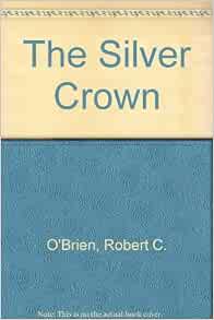 The silver crown: O'Brien, Robert C: 9780575016088: Amazon.com: Books
