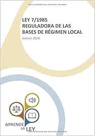 LEY 7/1985 REGULADORA DE LAS BASES DEL RÉGIMEN LOCAL: Amazon.es: la Ley ...
