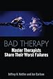 Bad Therapy: Master Therapists Share Their Worst Failures ...
