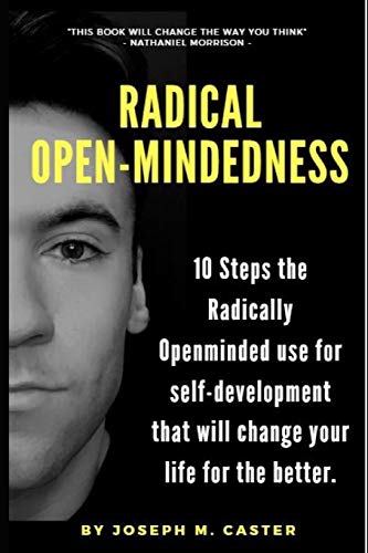 Radical Open-Mindedness: 10 Steps the Radically Open-Minded use for ...