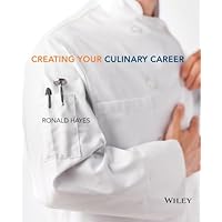 Creating Your Culinary Career: Hayes, Ronald, The Culinary Institute of ...