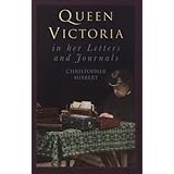 Queen Victoria in Her Letters and Journals: A Selection: Hibbert ...