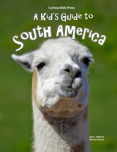 A Kid's Guide to South America: Roberts, Jack L, Owens, Michael ...