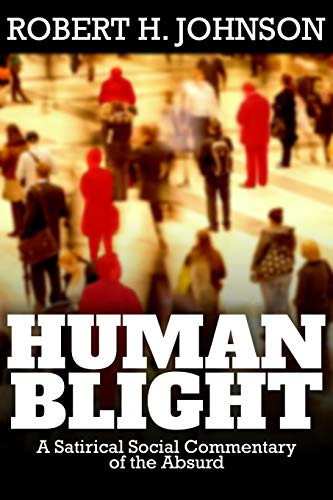 Human Blight: A Satirical Social Commentary of the Absurd: Johnson ...