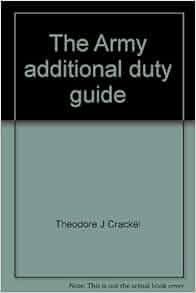 The Army additional duty guide: Theodore J Crackel: 9780811709552 ...