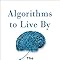 Algorithms to Live By: The Computer Science of Human Decisions ...