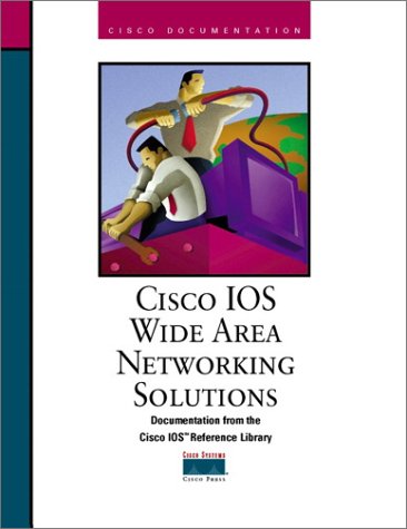 CISCO IOS Wide Area Networking Soulutions: Documentation Fron the CISCO ...