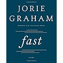 Fast: Poems: Jorie Graham: 9780062663481: Amazon.com: Books