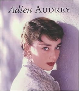 Adieu Audrey: Klaus-Jurgen Sembach: 9783823854494: Amazon.com: Books