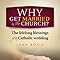 Why Get Married in the Church? The Lifelong Blesing of a Catholic ...