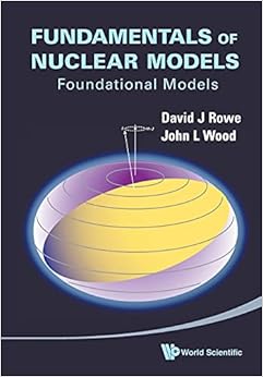 Fundamentals Of Nuclear Models: Foundational Models: Rowe, David J ...